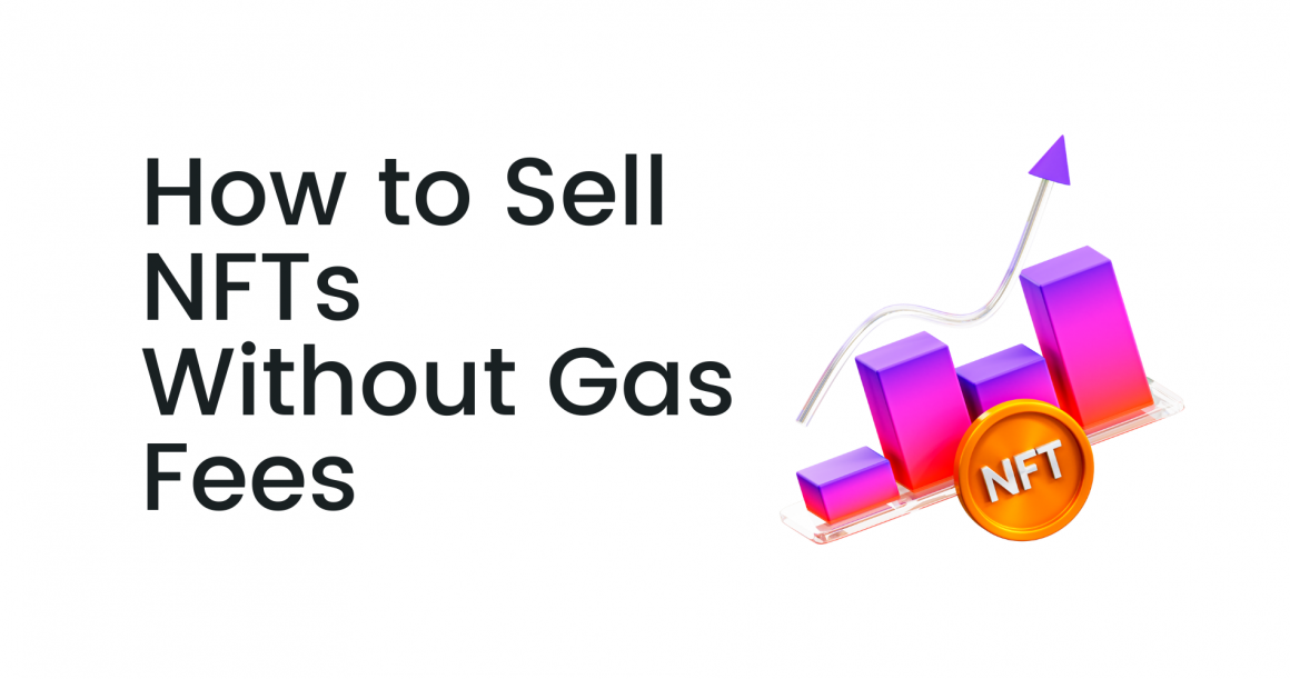 How to Sell NFTs Without Gas Fees